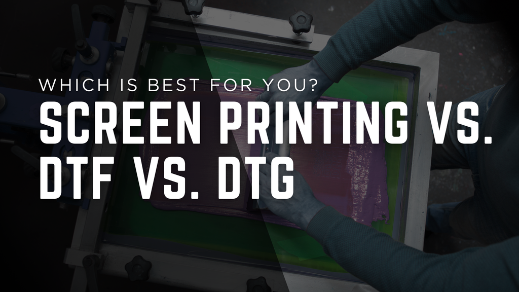 Screen Printing vs. DTF vs. DTG — Which Is Best for You? – Advanced ...